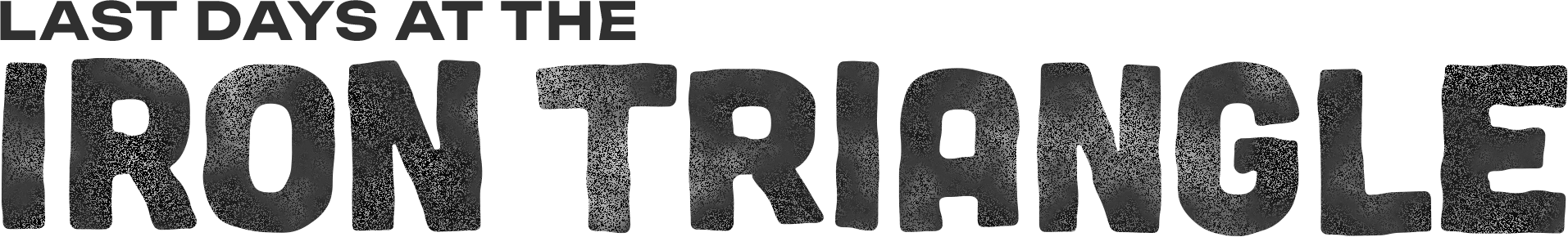 Last Days at the Iron Triangle – John Kitses